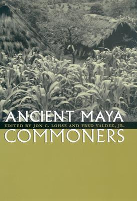Ancient Maya Commoners by Jon C. Lohse | Goodreads
