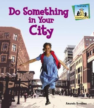 Do Something in Your City (Do Something about It!) by Amanda Rondeau ...