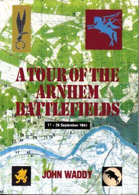 Tour of the Arnhem Battlefields by John Waddy | Goodreads