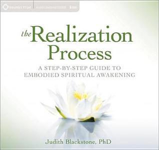 The Realization Process: A Step-by-Step Guide to Embodied Spiritual ...