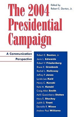 The 2004 Presidential Campaign: A Communication Perspective by Robert E ...