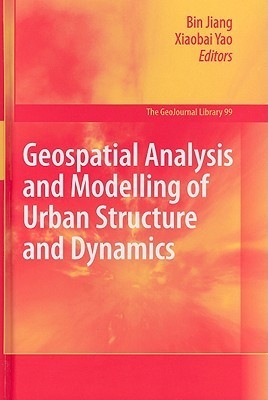 Geospatial Analysis and Modelling of Urban Structure and Dynamics by Bin Jiang | Goodreads