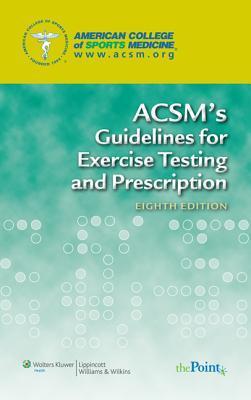 Acsm's Guidelines for Exercise Testing and Prescription + Acsm's ...