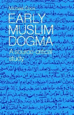 Early Muslim Dogma by Michael A. Cook | Goodreads