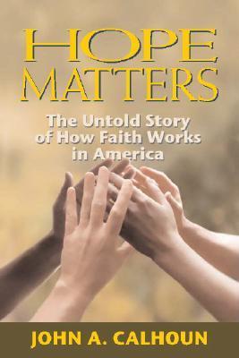 Hope Matters: The Untold Story of How Faith Works in America by John A ...