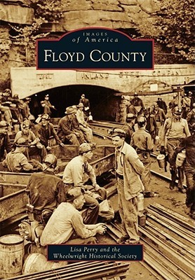 Floyd County (Images of America: Kentucky) by Lisa Perry | Goodreads