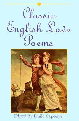 Classic English Love Poems by Emile Capouya | Goodreads