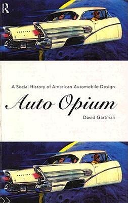 Auto Opium: A Social History of American Automobile Design by David ...