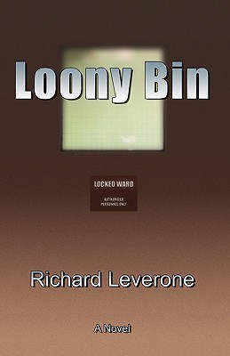 Loony Bin by Richard Leverone | Goodreads
