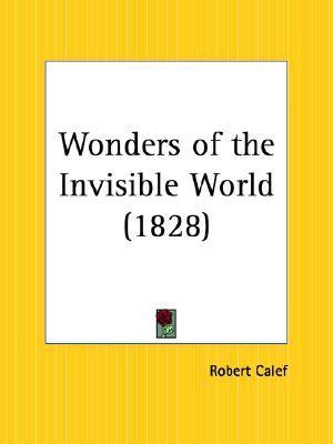 Wonders of the Invisible World by Robert Calef | Goodreads