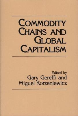 Commodity Chains and Global Capitalism by Gary Gereffi | Goodreads