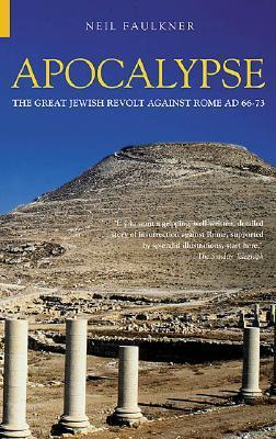 Apocalypse: The Great Jewish Revolt Against Rome AD 66-73 by Neil ...
