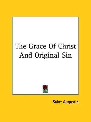 The Grace of Christ and Original Sin by Augustine of Hippo | Goodreads