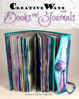 Creative Ways With Books & Journals by Sue Bleiweiss | Goodreads