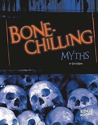 Bone-Chilling Myths (Scary Stories) by Tim O'Shei | Goodreads