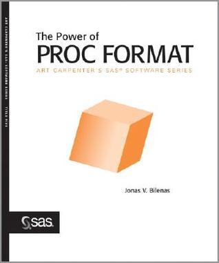 The Power Of Proc Format by Jonas V. Bilenas | Goodreads