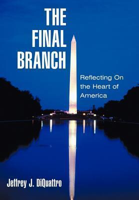 The Final Branch: Reflecting on the Heart of America by Jeffrey J ...