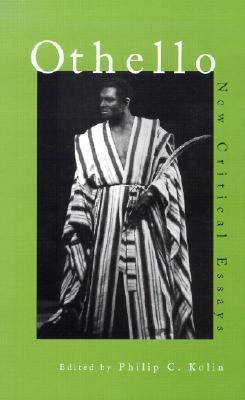 Othello: Critical Essays (Shakespeare Criticism) by Philip C. Kolin ...