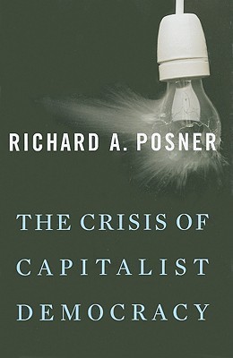 The Crisis of Capitalist Democracy by Richard A. Posner | Goodreads