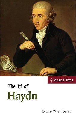 The Life of Haydn (Musical Lives) by David Wyn Jones | Goodreads