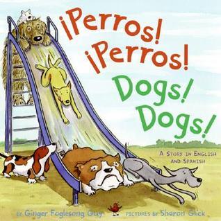 Perros! Perros!/Dogs! Dogs!: Bilingual English-Spanish by Ginger ...
