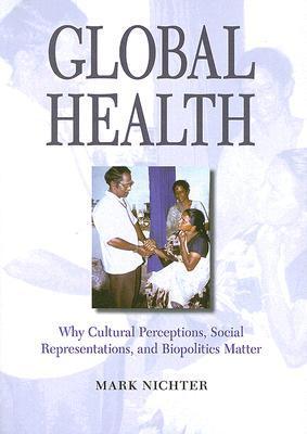 Global Health: Why Cultural Perceptions, Social Representations, and ...