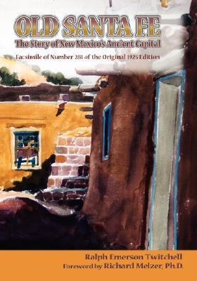 Old Santa Fe (Southwest Heritage) by Ralph Emerson Twitchell | Goodreads