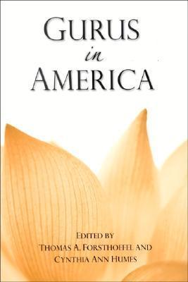 Gurus in America by Thomas A. Forsthoefel | Goodreads