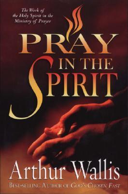 Pray in the Spirit by Arthur Wallis | Goodreads
