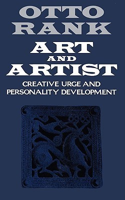 Art and Artist: Creative Urge and Personality Development by Otto Rank ...