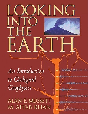 Looking into the Earth: An Introduction to Geological Geophysics by ...