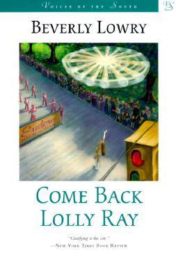 Come Back, Lolly Ray (Voices of the South) by Beverly Lowry | Goodreads