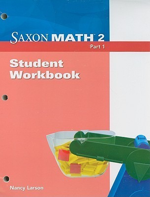 Saxon Math, Grade 2, Part 1: Student Workbook by Nancy Larson | Goodreads