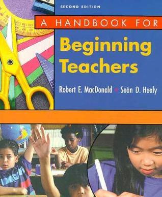 A Handbook for Beginning Teachers by Robert E. MacDonald | Goodreads