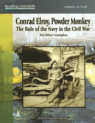 Conrad Elroy, Powder Monkey: The Role of the Navy in the Civil War by ...