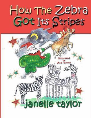 How The Zebra Got Its Stripes by Janelle Taylor | Goodreads