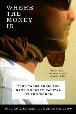Where the Money Is: True Tales from the Bank Robbery Capital of the ...