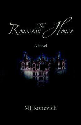 The Rousseau House by M.J. Konevich | Goodreads