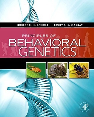 Principles of Behavioral Genetics by Robert R.H. Anholt | Goodreads
