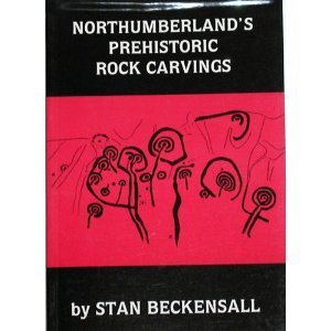 Northumberland's Prehistoric Rock Carvings by Stan Beckensall | Goodreads