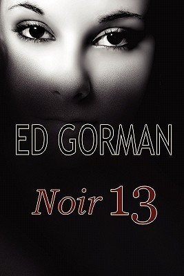 Noir 13 by Ed Gorman | Goodreads