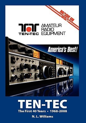 Ten-Tec, The First 40 Years by N.L. Williams | Goodreads