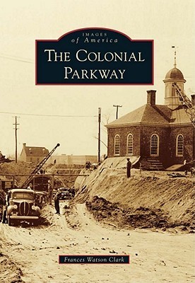 The Colonial Parkway by Frances Watson Clark | Goodreads
