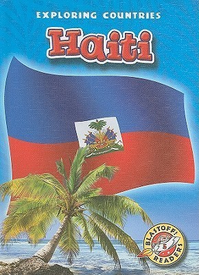 Haiti (Blastoff! Readers: Exploring Countries) by Jim Bartell | Goodreads