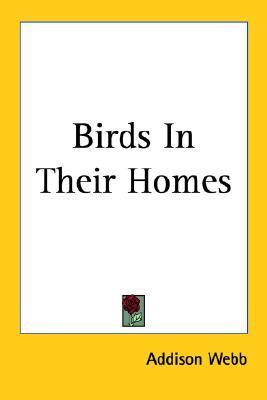 Birds In Their Homes by Addison Webb | Goodreads