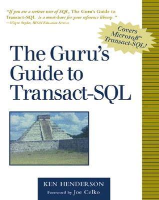 Guru's Guide to Transact-SQL, The by Ken Henderson | Goodreads