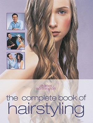 The Complete Book of Hairstyling by Charles Worthington | Goodreads
