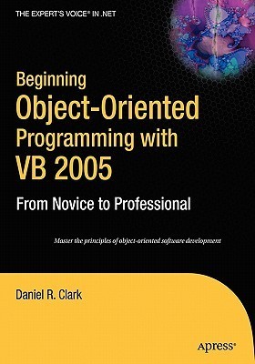 Beginning Object-Oriented Programming with VB 2005: From Novice to Professional by Daniel R ...