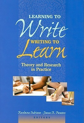 Learning to Write, Writing to Learn: Theory and Research in Practice by ...