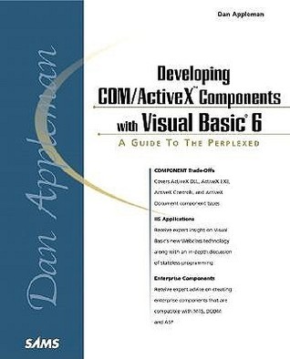Dan Appleman's Developing COM/ActiveX Components With Visual Basic 6 by Daniel Appleman | Goodreads